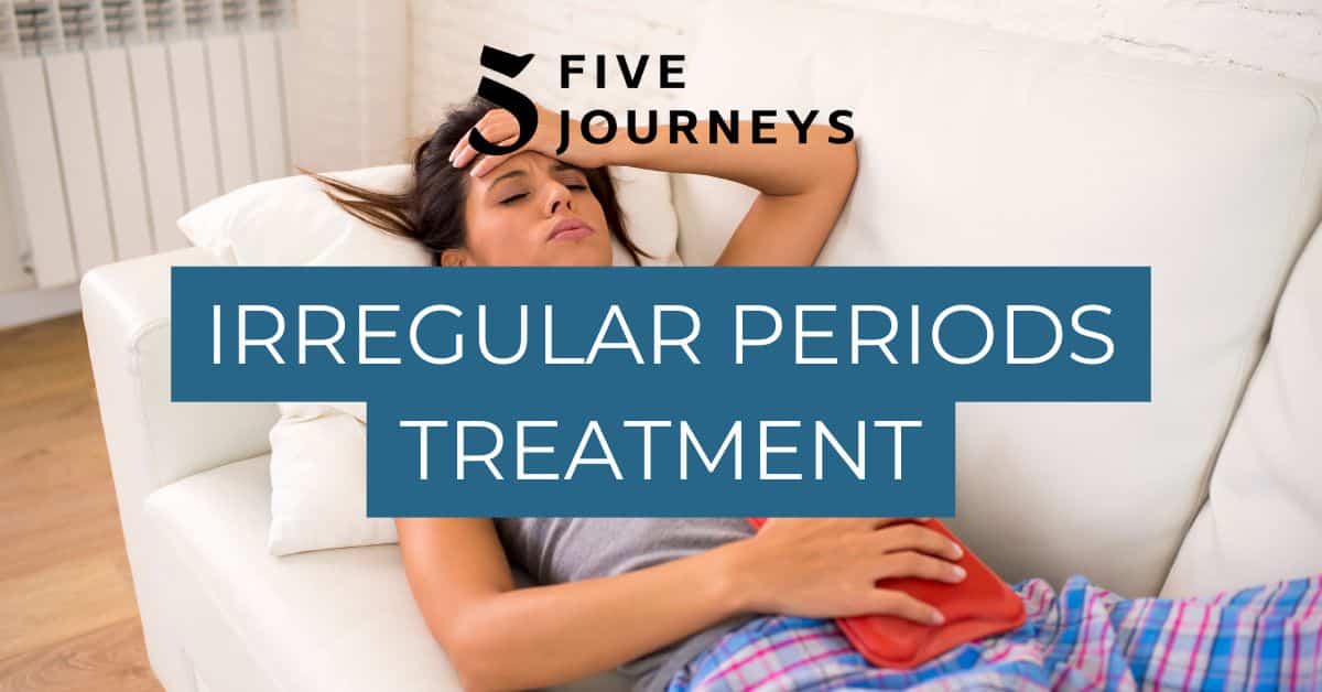 Irregular Periods Treatment | Five Journeys